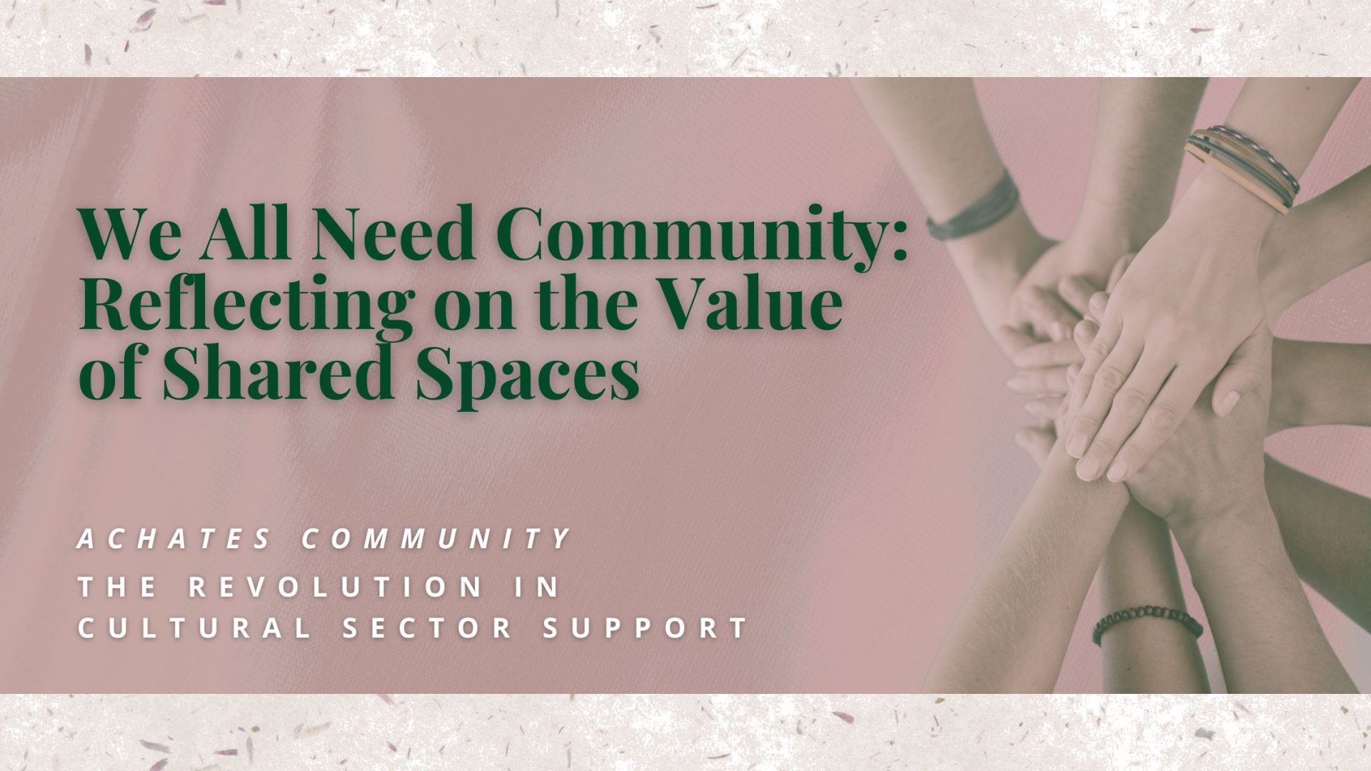 ‘We All Need Community’ – Reflecting on the Value of Shared Spaces ...