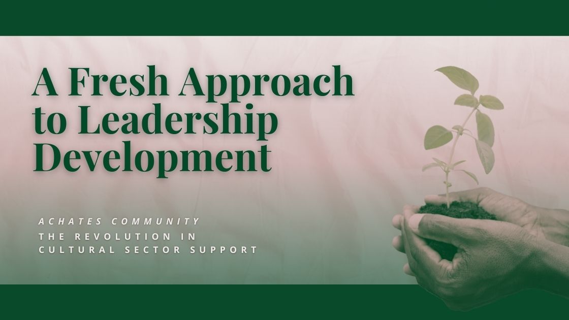 A Fresh Approach to Leadership Development – Achates